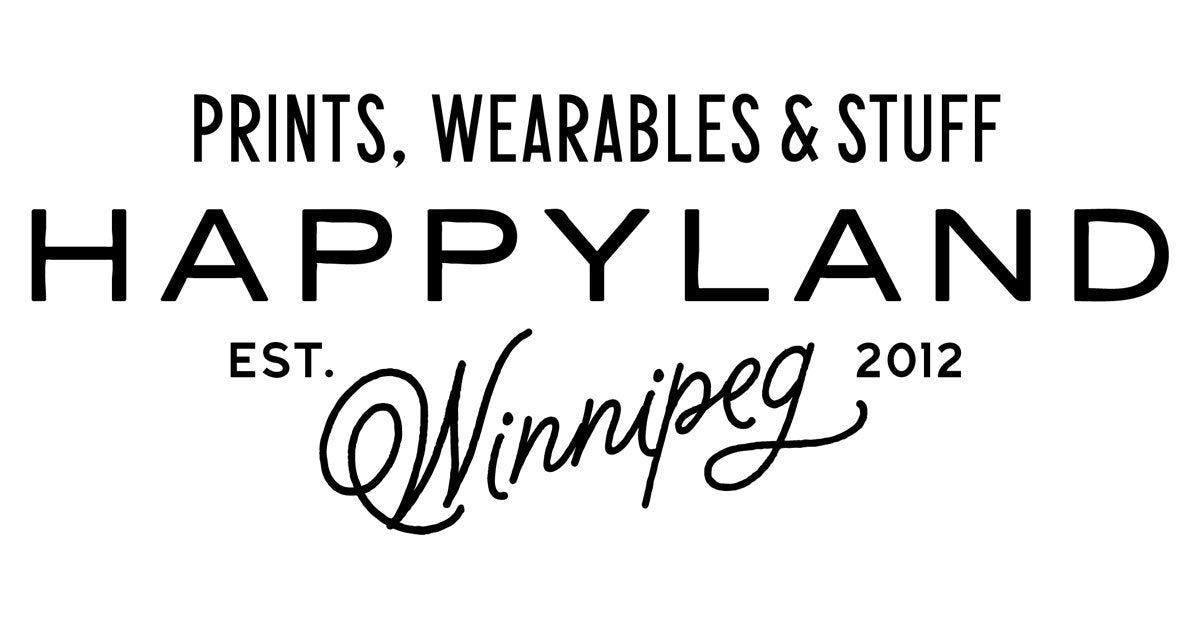 Happyland | Winnipeg – Happyland Print Shop Inc.